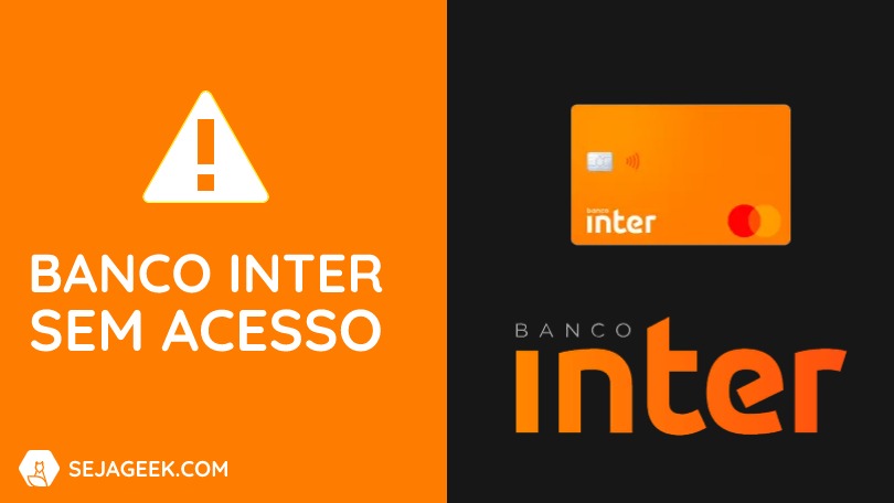 App do Banco Inter fica indisponível [01/07/20] | Seja Geek